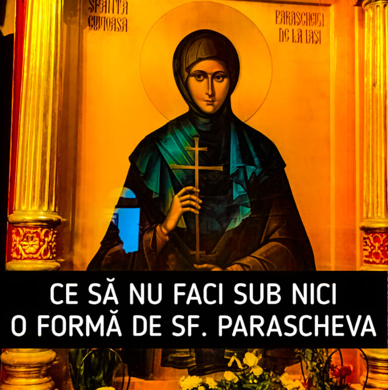 Tradiții și obiceiuri de Sfânta Parascheva: ce este bine și ce nu este ...
